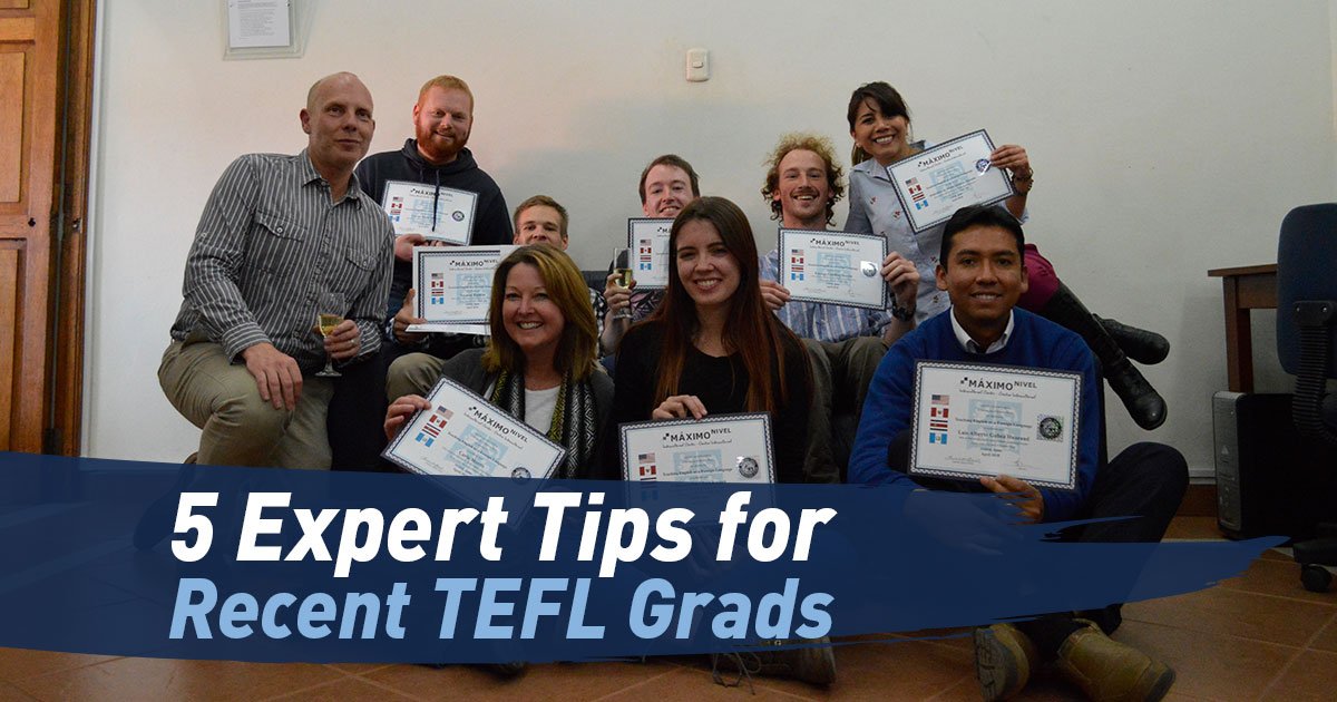 5 Expert Tips for Recent TEFL Grads | Maximo Nivel