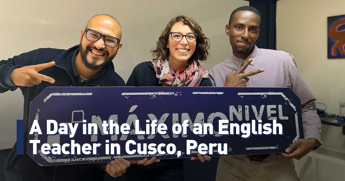 A Day in the Life of an English Teacher in Peru | Maximo Nivel