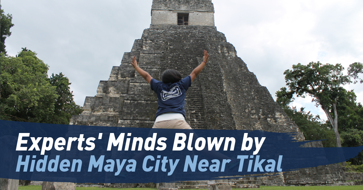 Experts' Minds Blown by Hidden Maya City Near Tikal | Maximo Nivel