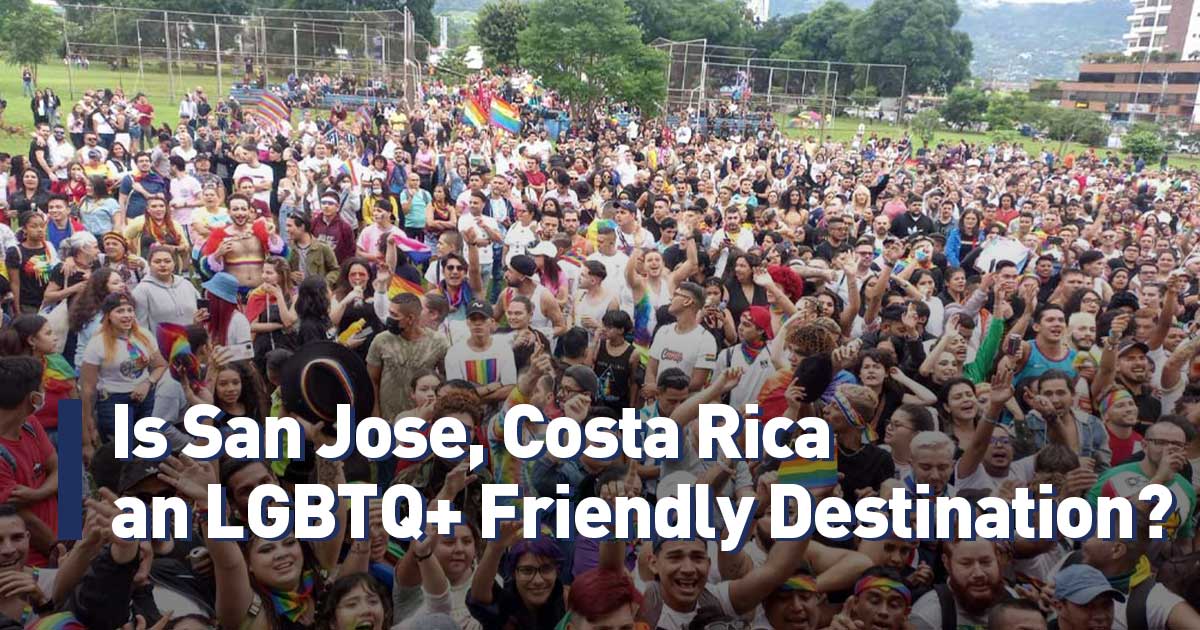 Is San Jose, Costa Rica an LGBTQ+ Friendly Destination? | Maximo Nivel