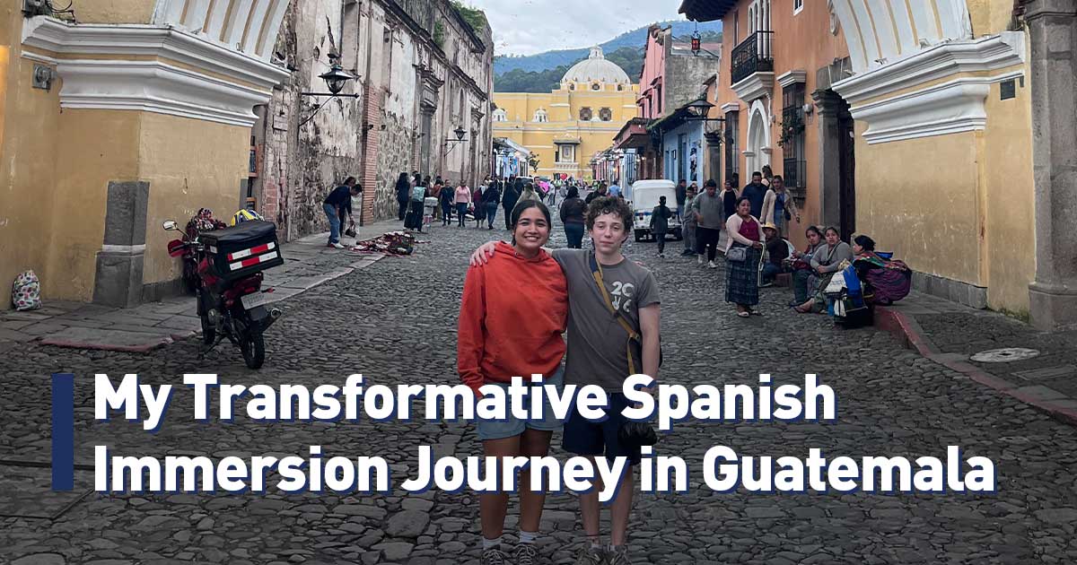 My Transformative Spanish Immersion Journey in Guatemala | Maximo Nivel