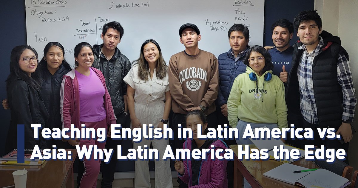 Teaching English in Latin America vs. Asia | Maximo Nivel