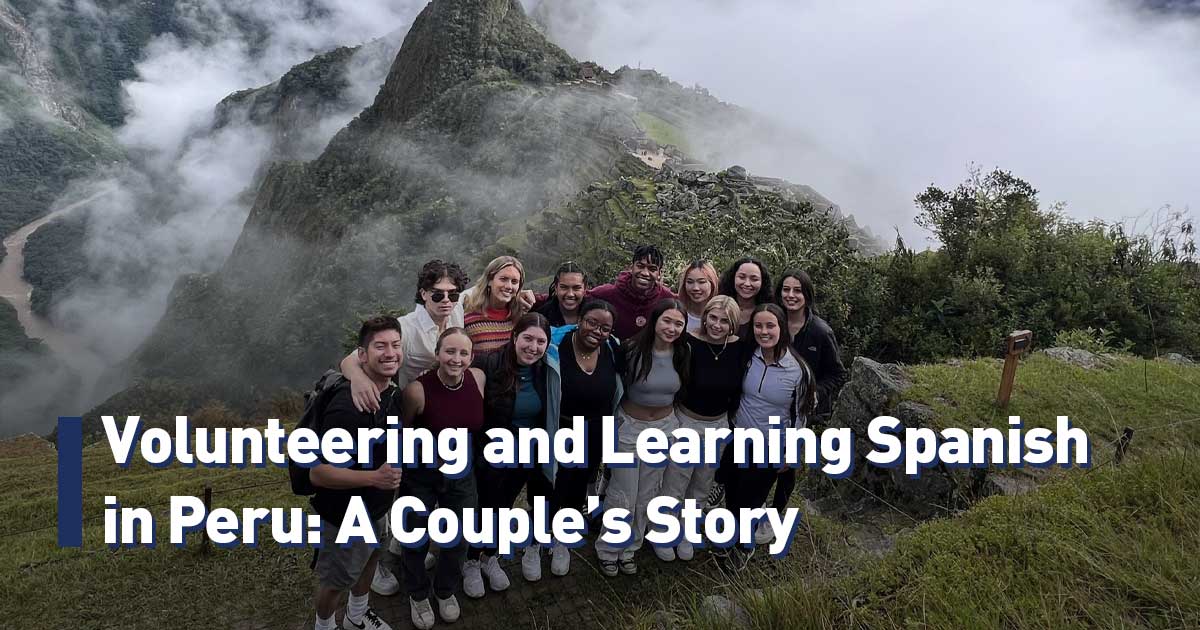 Volunteering and Learning Spanish in Peru: A Couple’s Story | Maximo Nivel